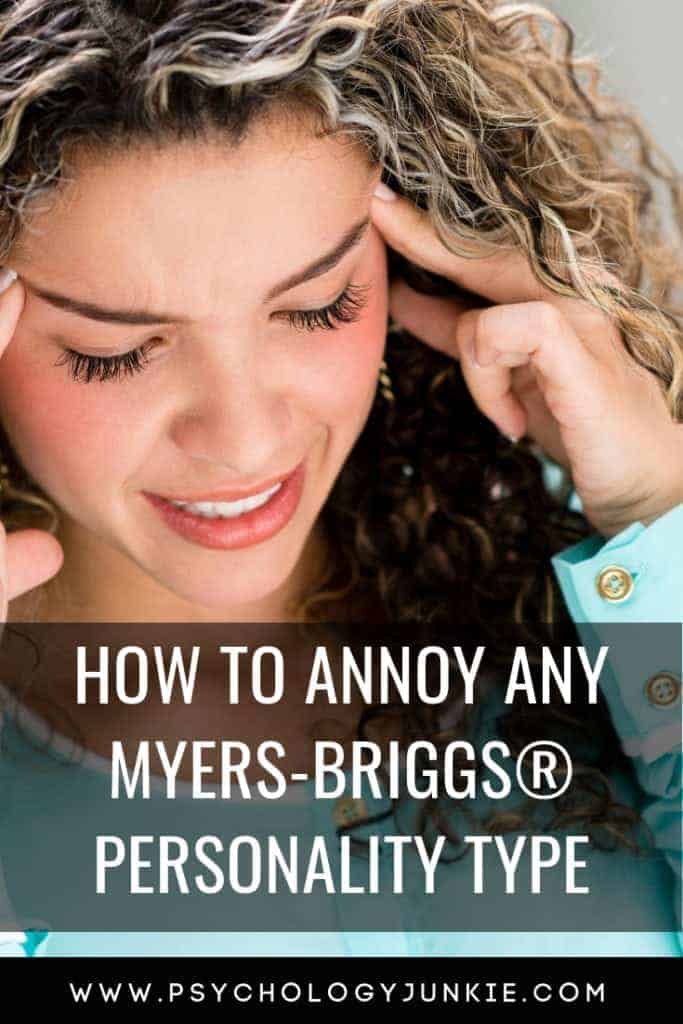 How to Annoy Any Myers Briggs® Type - Psychology Junkie