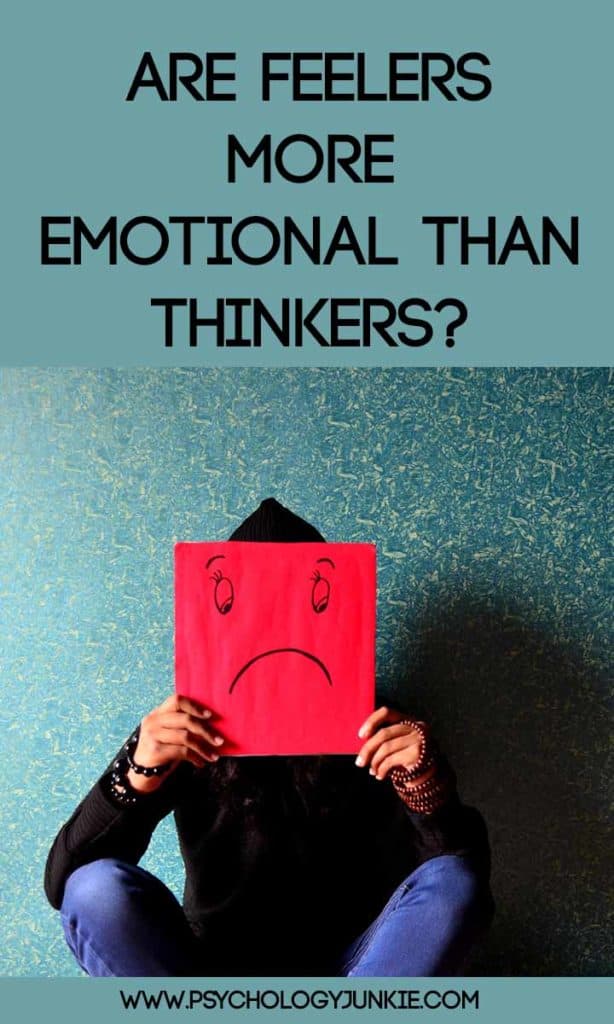 Are Feelers More Emotional Than Thinkers? - Psychology Junkie