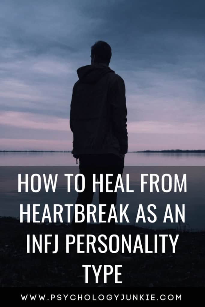 How to Heal From Heartbreak as an INFJ Personality Type - Psychology Junkie