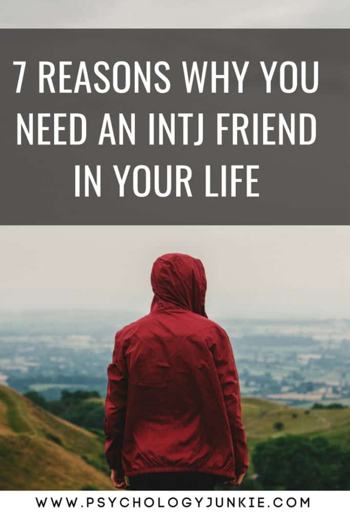 7 Reasons Why You Need an INTJ Friend in Your Life - Psychology Junkie