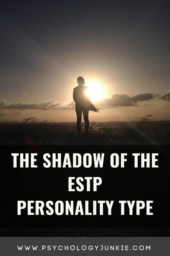 The Shadow Functions of the ESTP Personality Type - Psychology Junkie