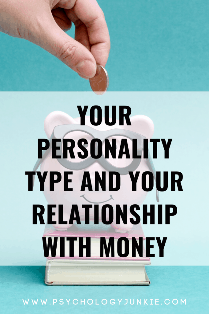 Your Personality Type and Your Relationship with Money - Psychology Junkie