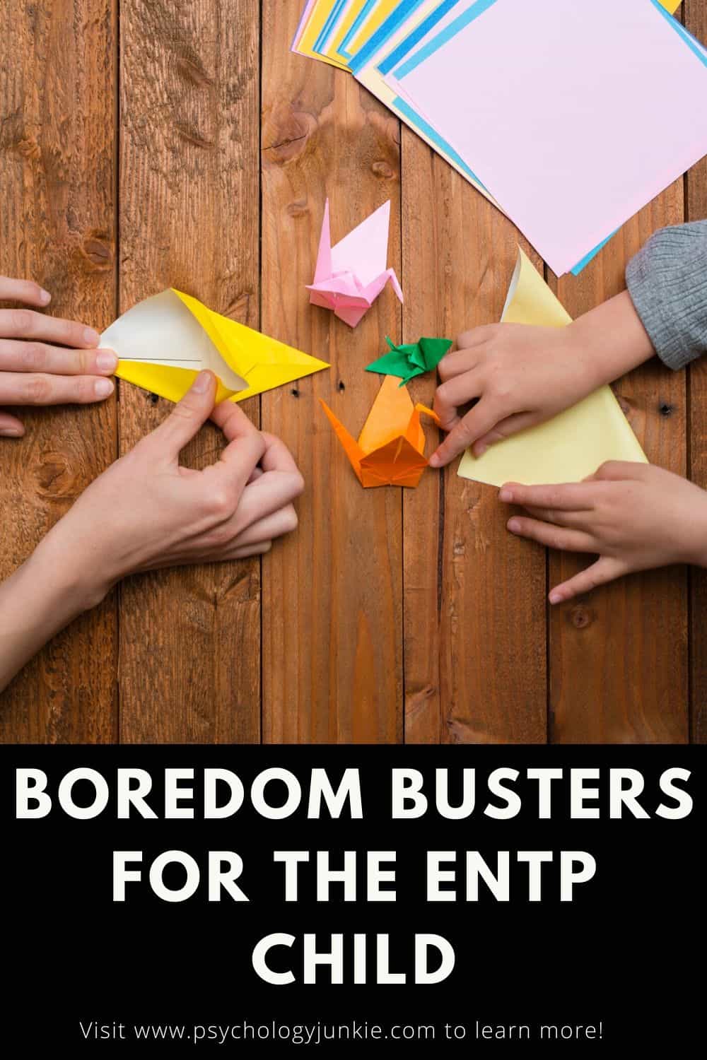 Boredom Busters for the ENTP Child - Psychology Junkie