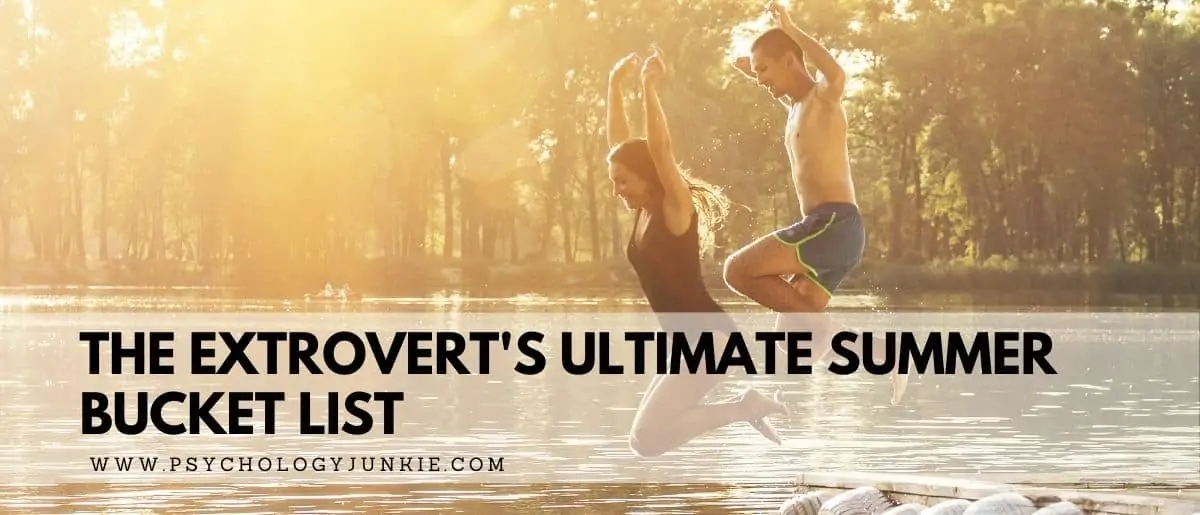 The Extrovert's Ultimate Summer Bucket List - Psychology Junkie