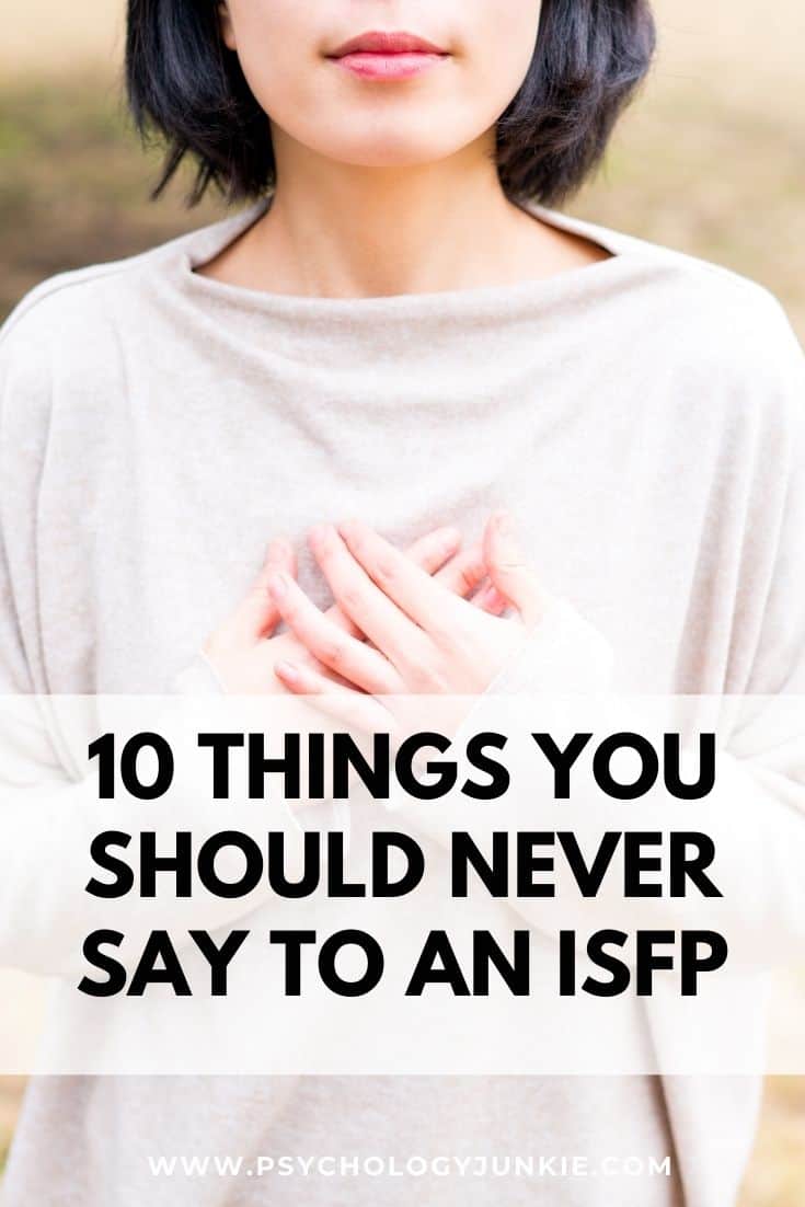 10 Things You Should Never Say to an ISFP - Psychology Junkie