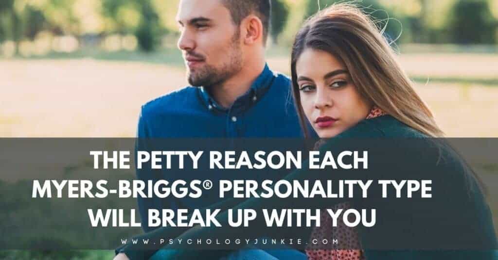 The Petty Reason Each Myers-Briggs® Personality Type Will Break Up with ...